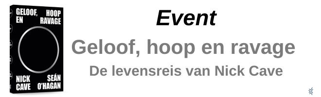 KokBoekencentrum | Event geloof hoop en ravage de levensreis van nick cave